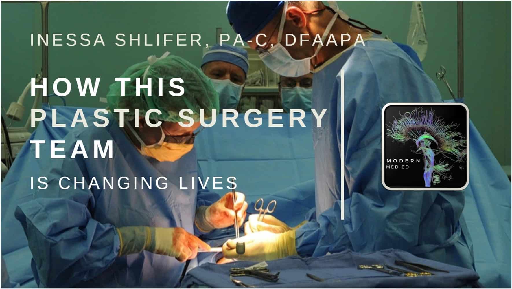 How this Plastic Surgery Team is Changing Lives » Modern MedEd